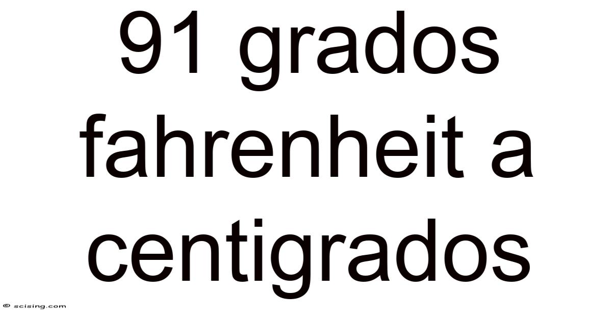 91 Grados Fahrenheit A Centigrados