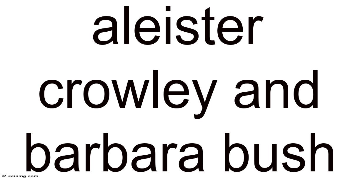 Aleister Crowley And Barbara Bush