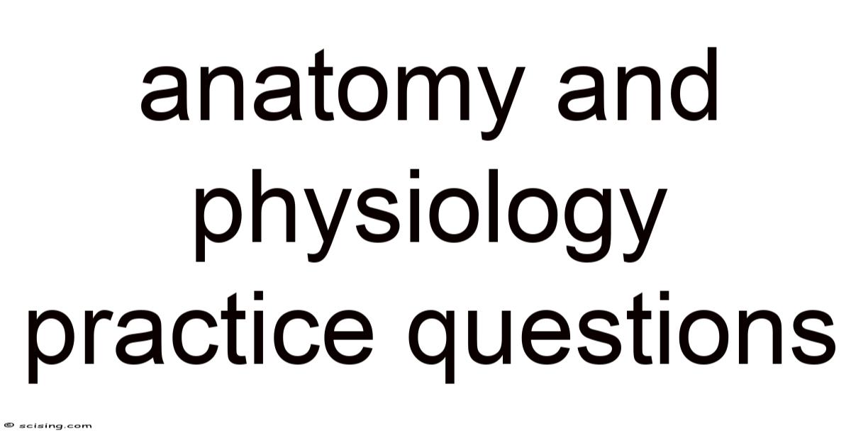 Anatomy And Physiology Practice Questions