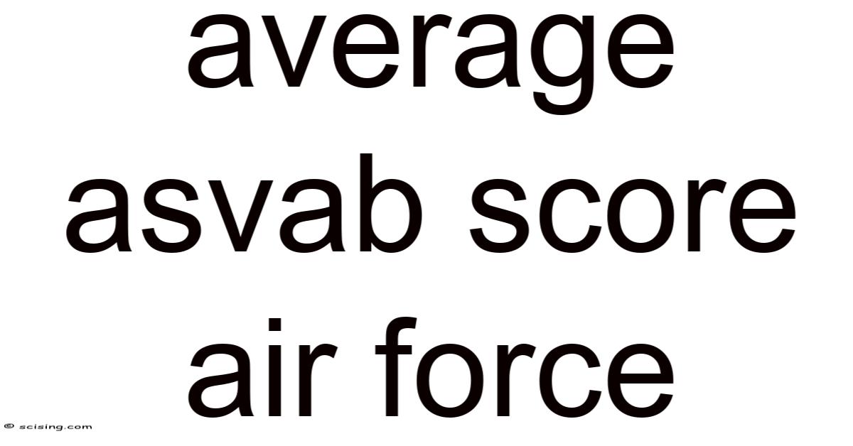 Average Asvab Score Air Force