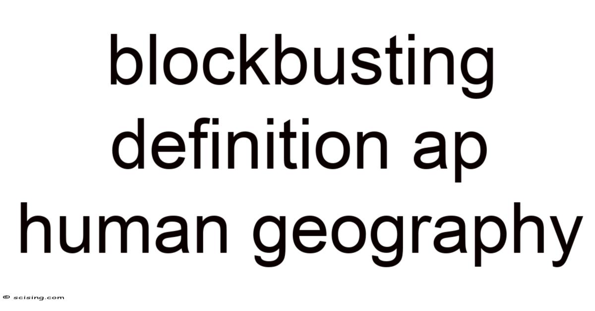 Blockbusting Definition Ap Human Geography