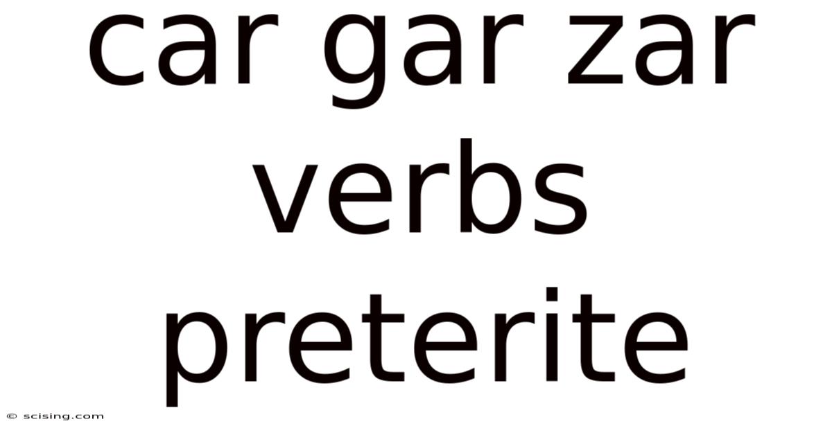 Car Gar Zar Verbs Preterite