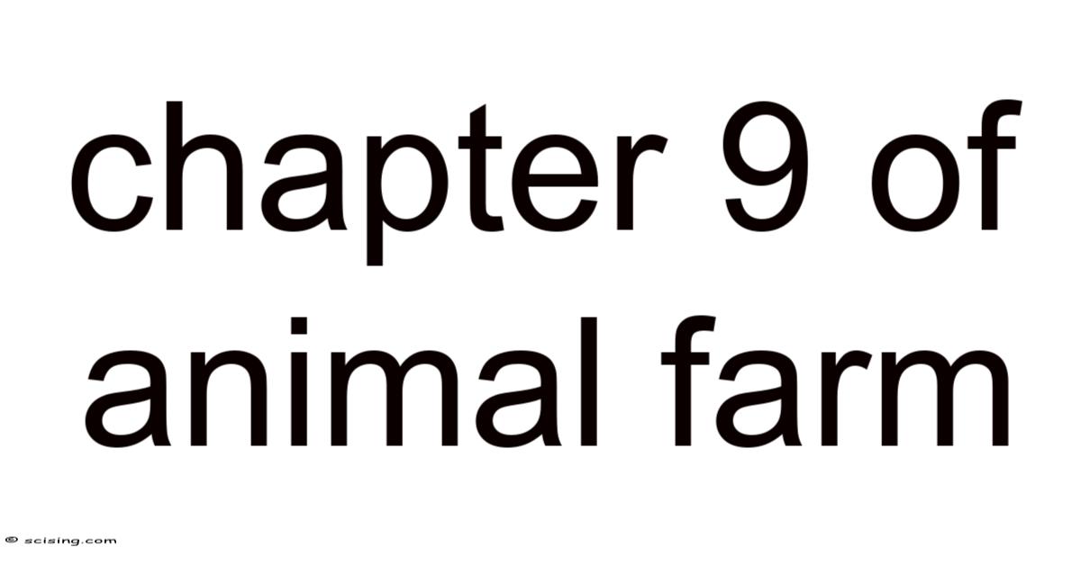 Chapter 9 Of Animal Farm