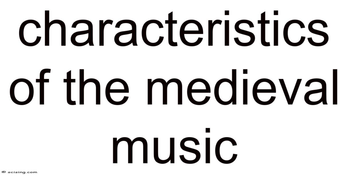 Characteristics Of The Medieval Music