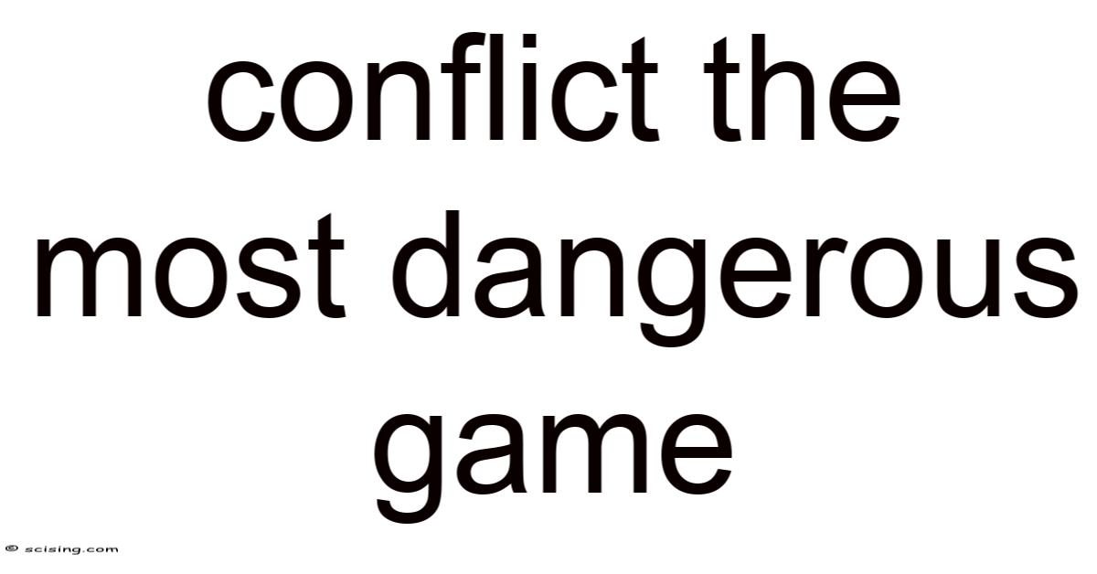 Conflict The Most Dangerous Game