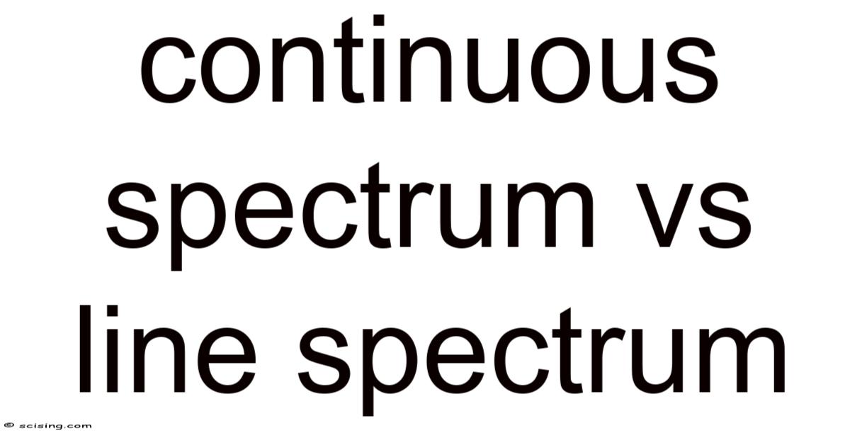 Continuous Spectrum Vs Line Spectrum