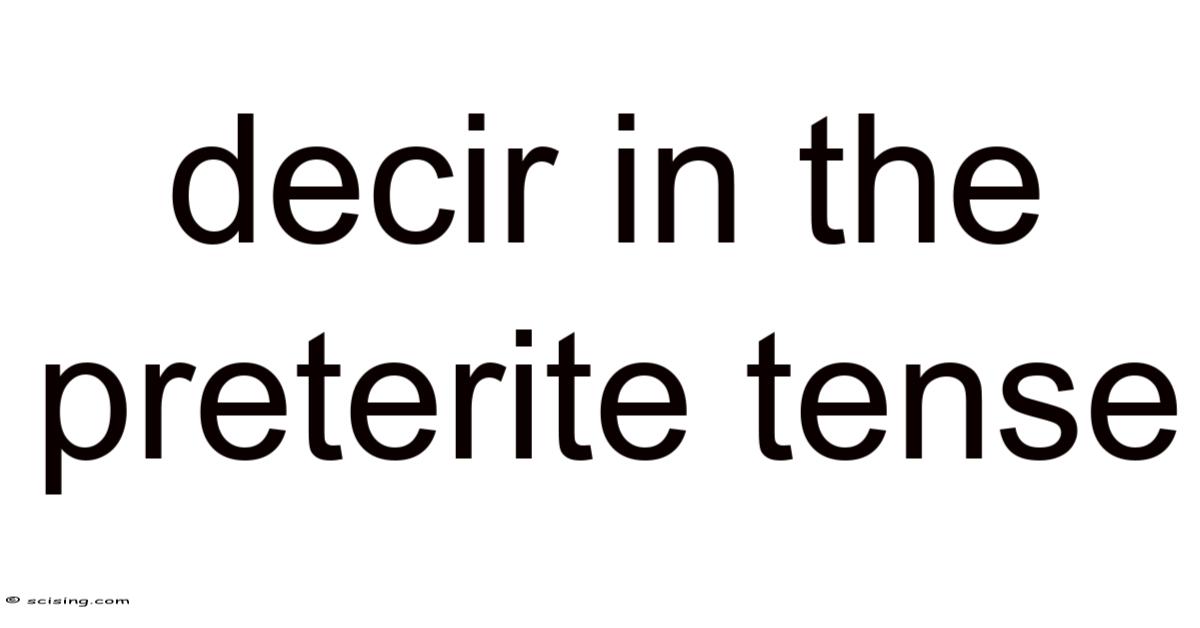 Decir In The Preterite Tense
