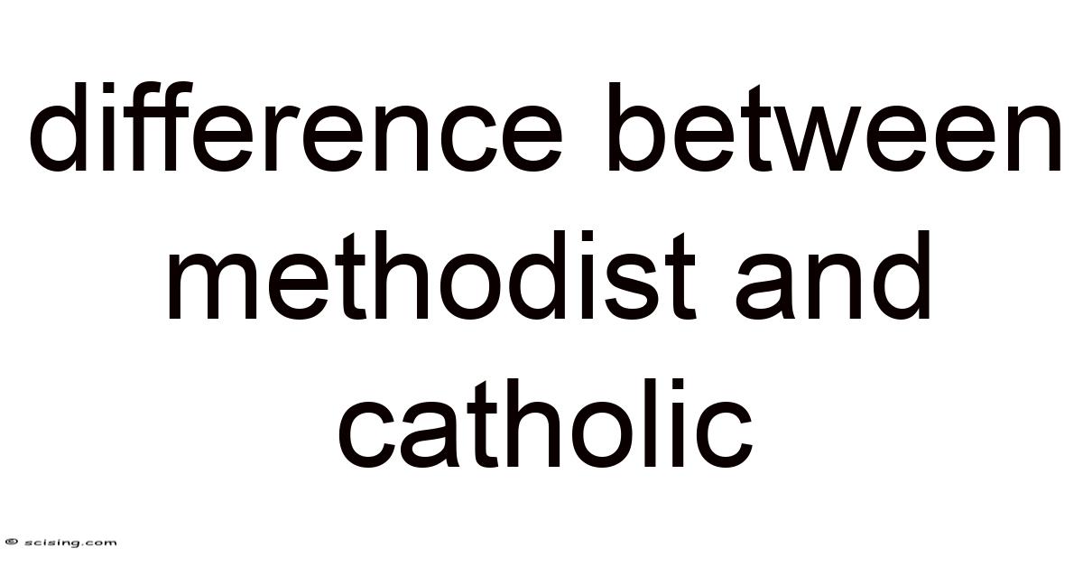 Difference Between Methodist And Catholic