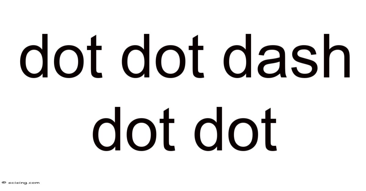 Dot Dot Dash Dot Dot