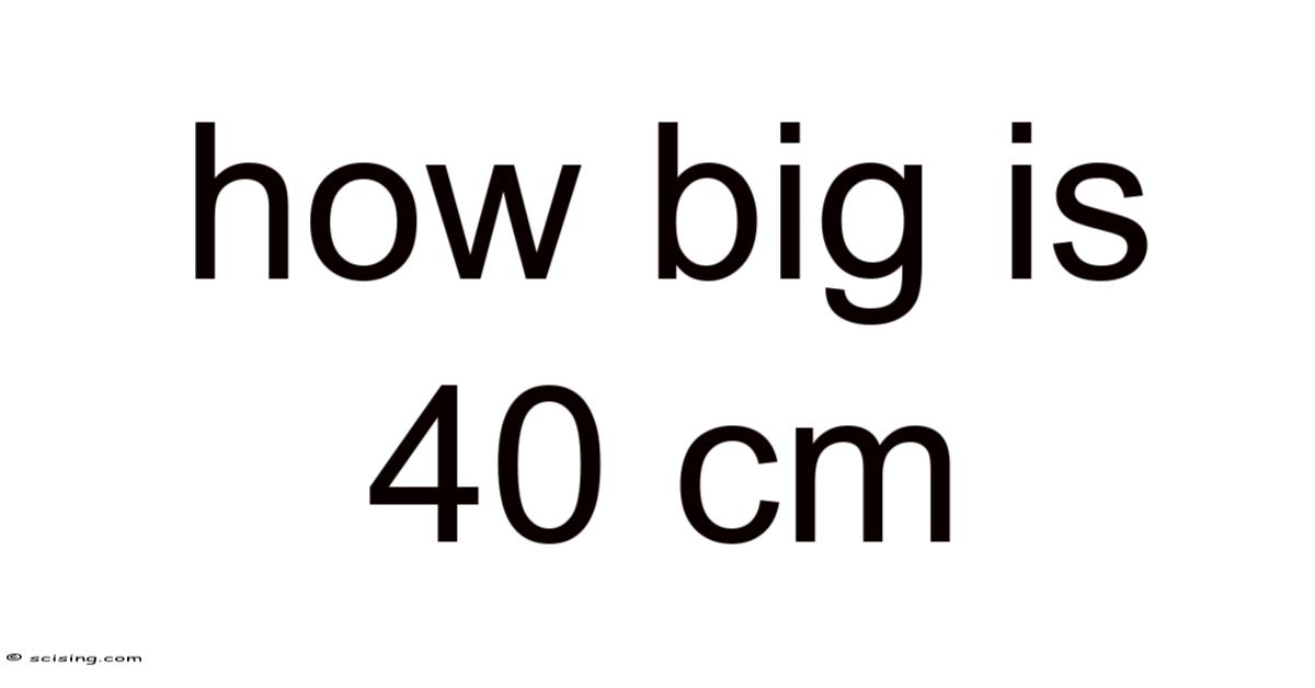 How Big Is 40 Cm