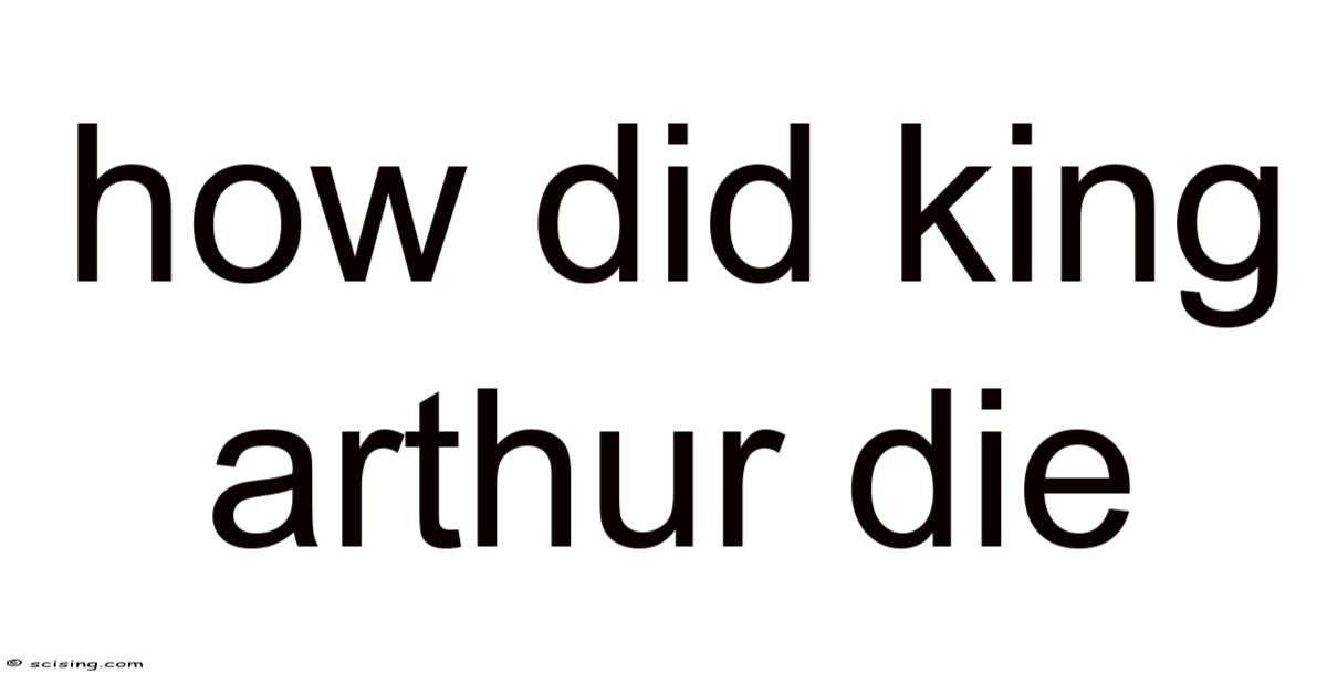 How Did King Arthur Die