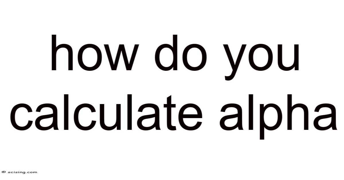 How Do You Calculate Alpha