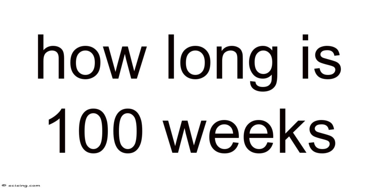 How Long Is 100 Weeks
