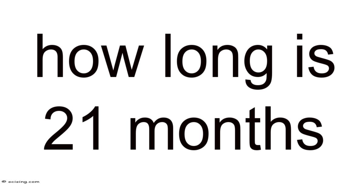 How Long Is 21 Months
