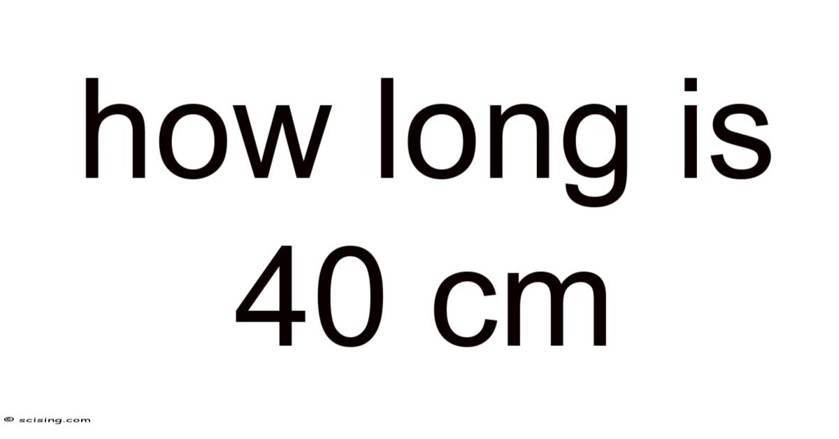 How Long Is 40 Cm