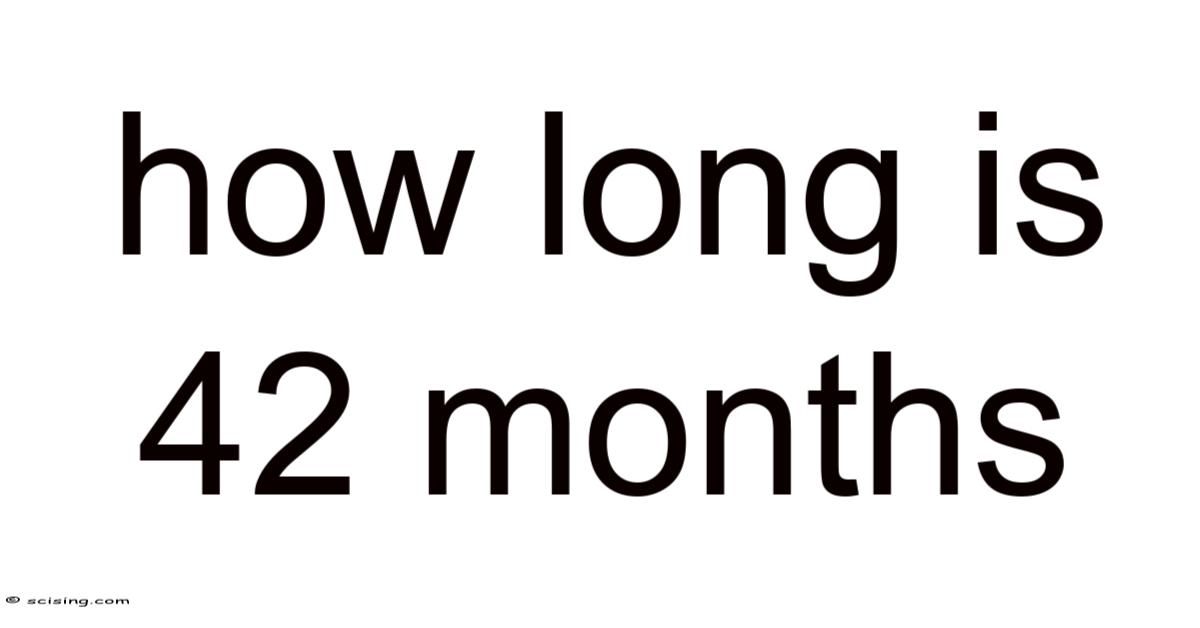 How Long Is 42 Months