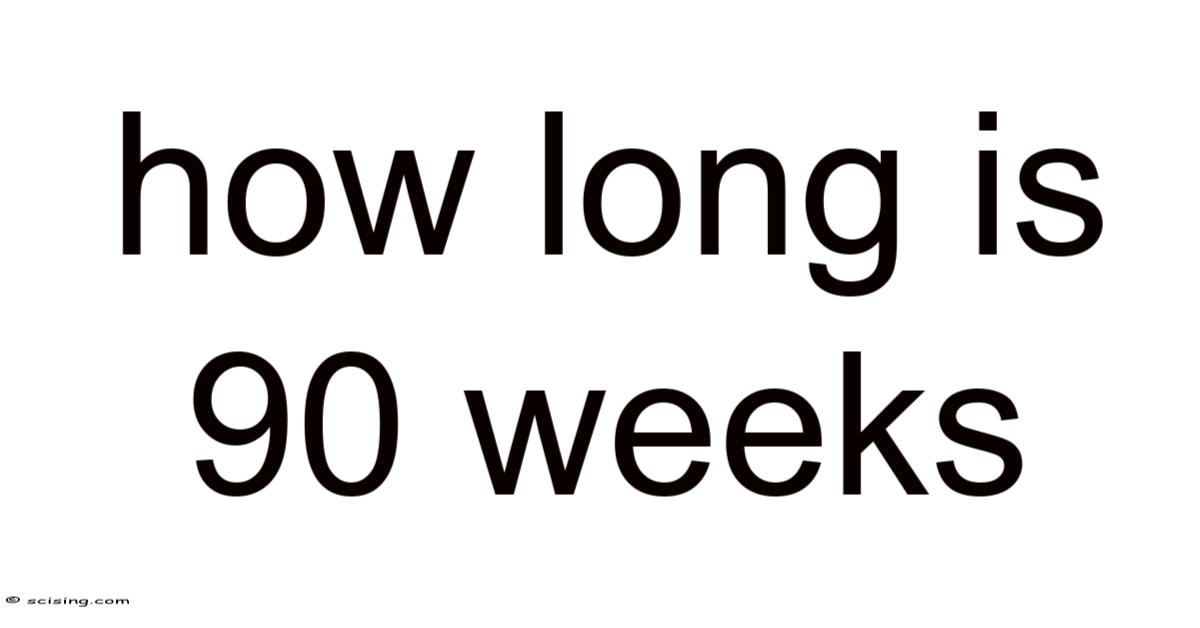 How Long Is 90 Weeks