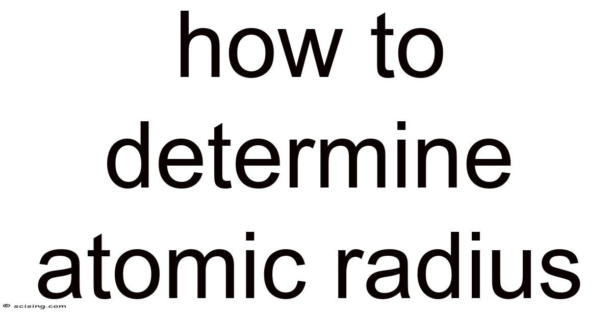 How To Determine Atomic Radius