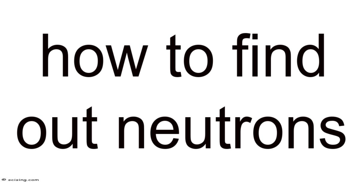 How To Find Out Neutrons