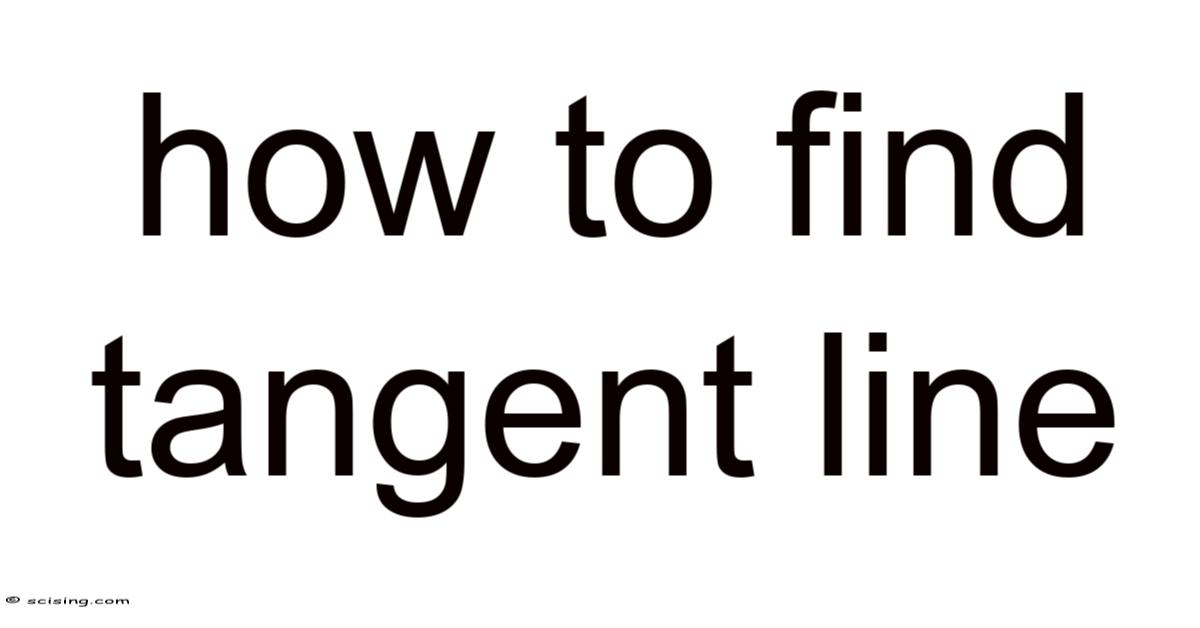 How To Find Tangent Line