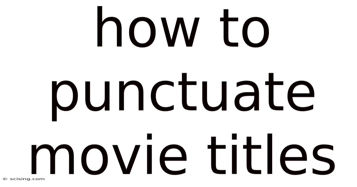 How To Punctuate Movie Titles