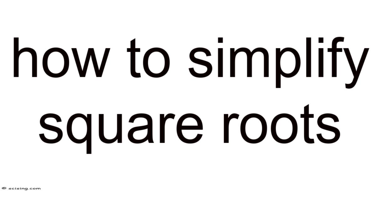 How To Simplify Square Roots
