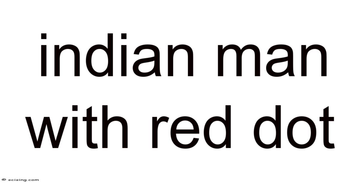 Indian Man With Red Dot