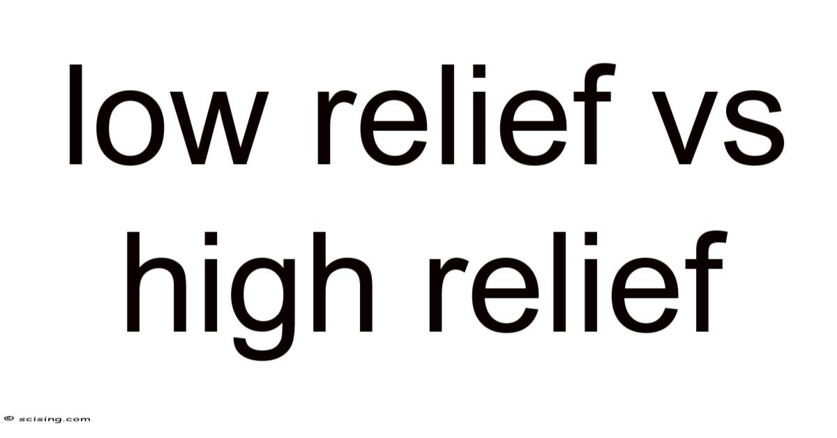 Low Relief Vs High Relief