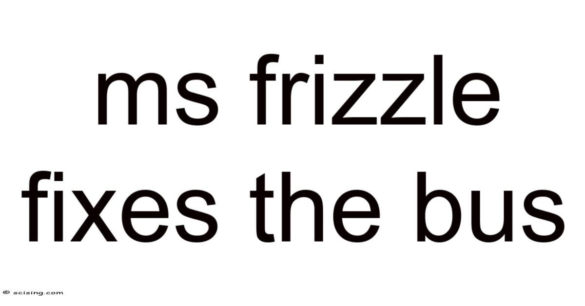 Ms Frizzle Fixes The Bus