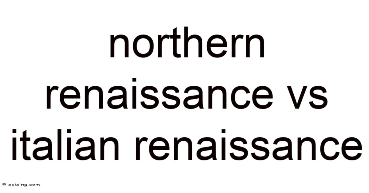 Northern Renaissance Vs Italian Renaissance