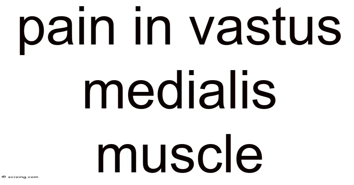 Pain In Vastus Medialis Muscle