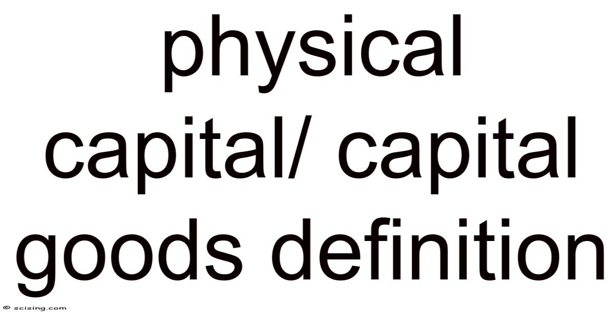 Physical Capital/ Capital Goods Definition