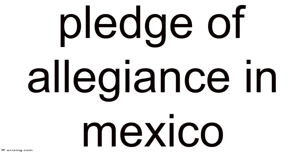 Pledge Of Allegiance In Mexico