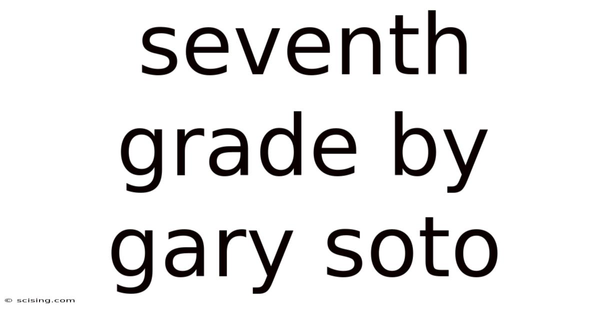 Seventh Grade By Gary Soto