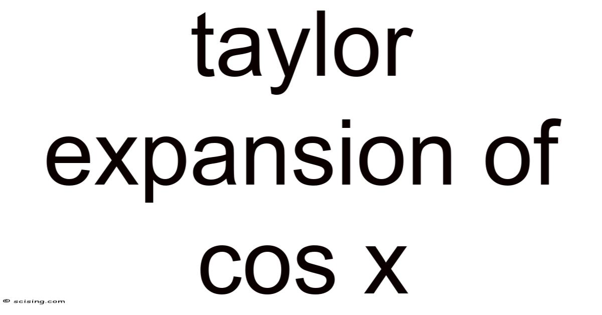 Taylor Expansion Of Cos X