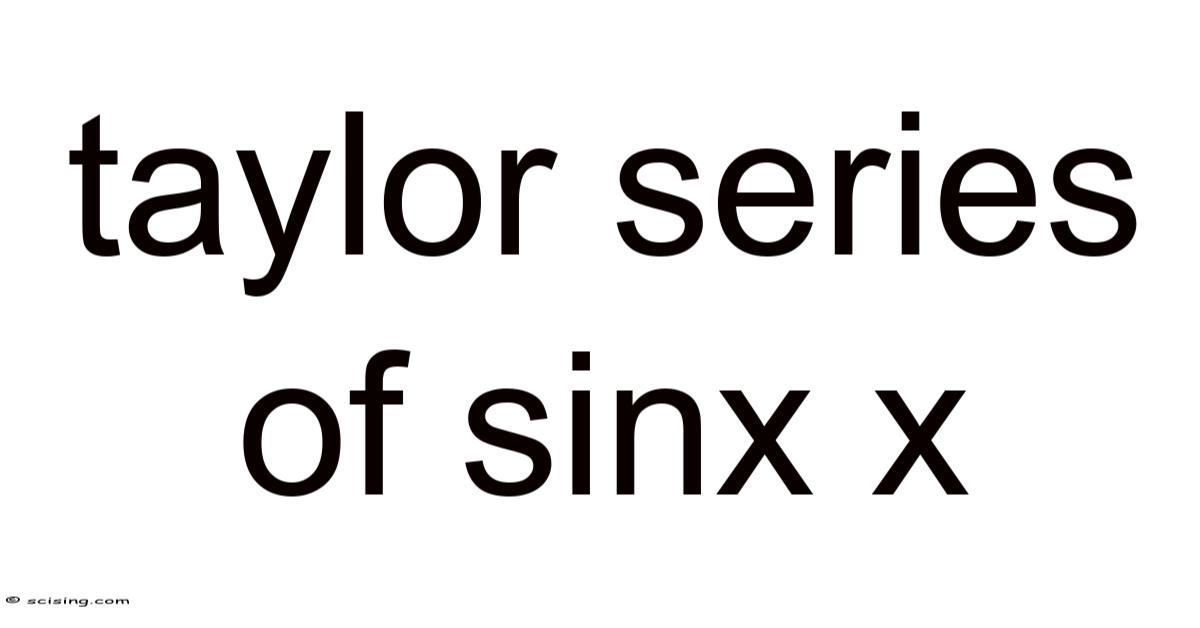 Taylor Series Of Sinx X