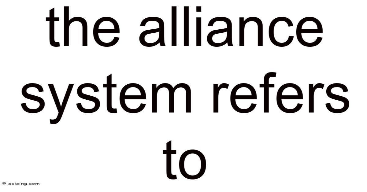 The Alliance System Refers To