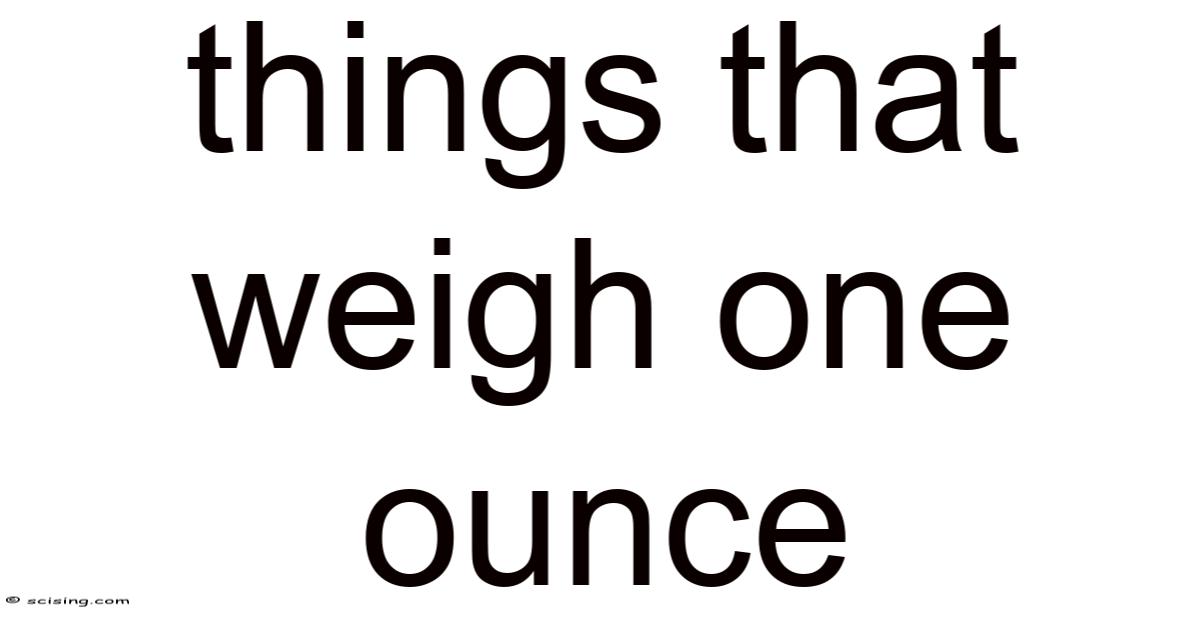 Things That Weigh One Ounce