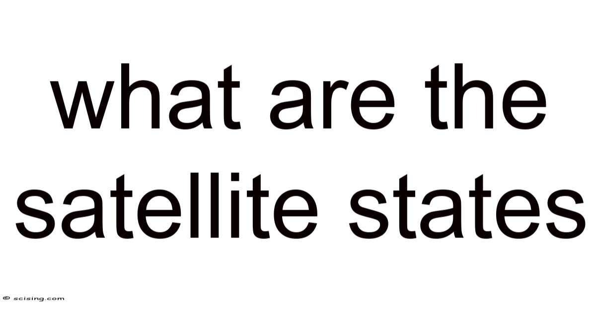 What Are The Satellite States