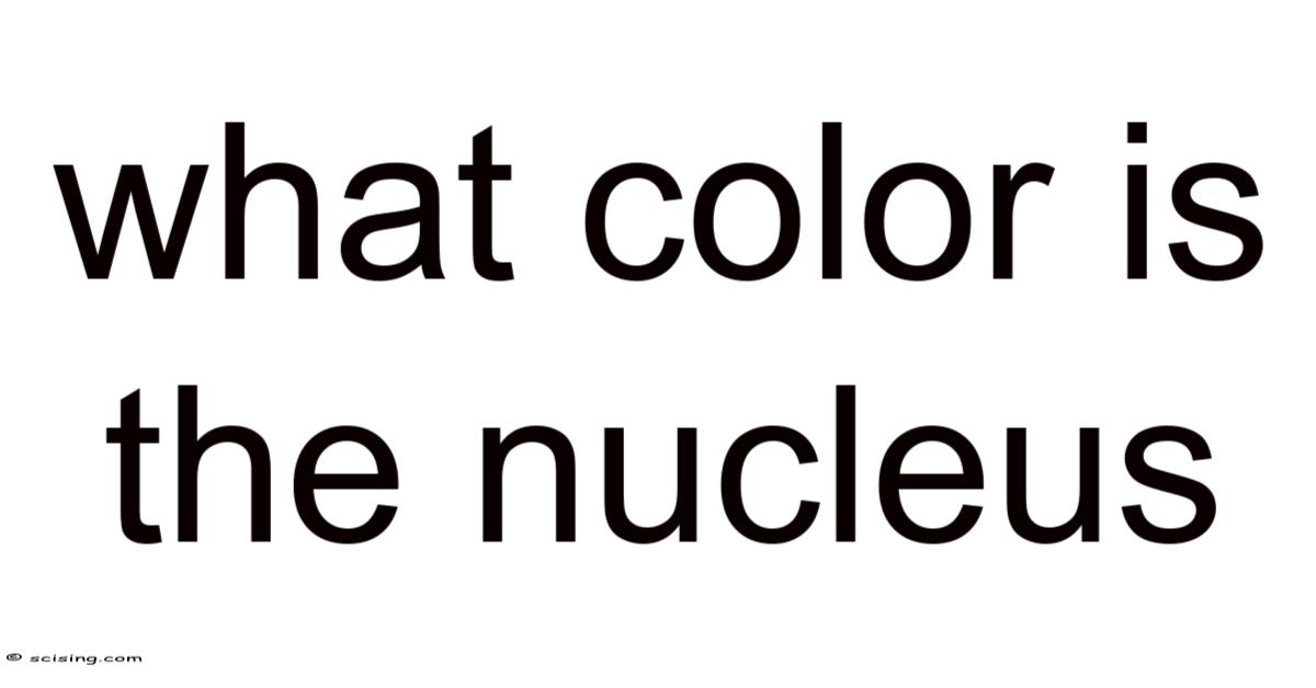 What Color Is The Nucleus