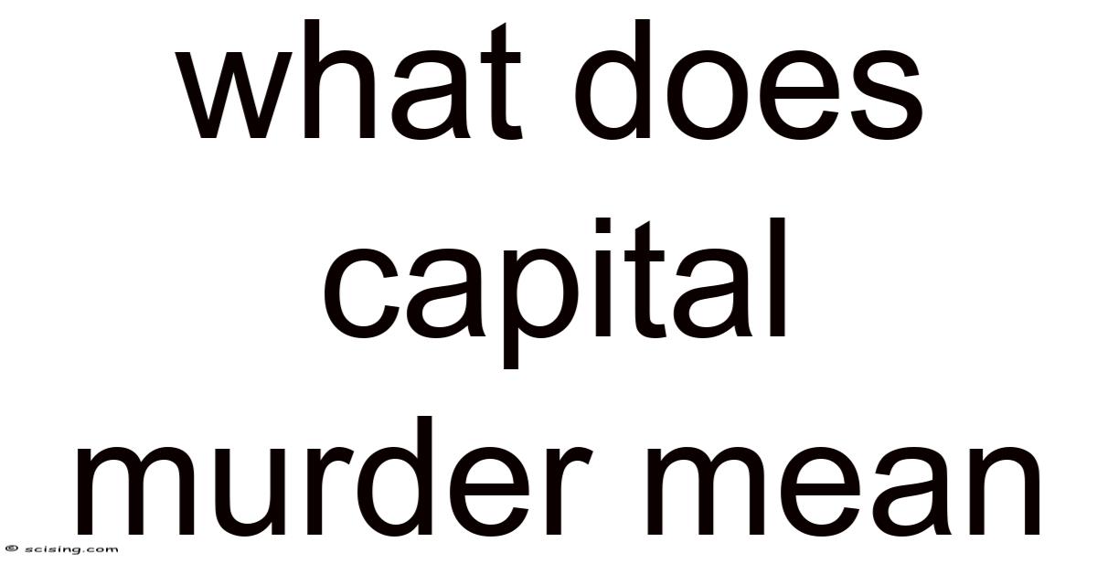 What Does Capital Murder Mean