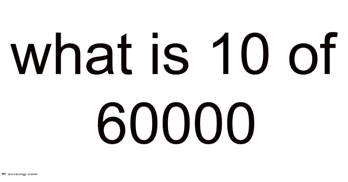 What Is 10 Of 60000