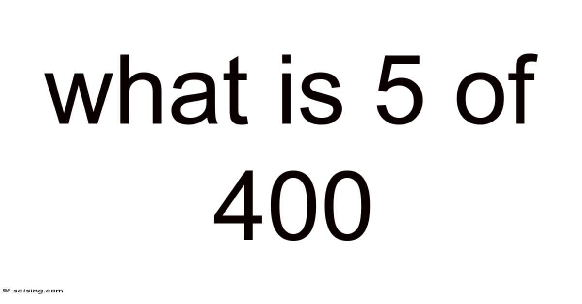 What Is 5 Of 400