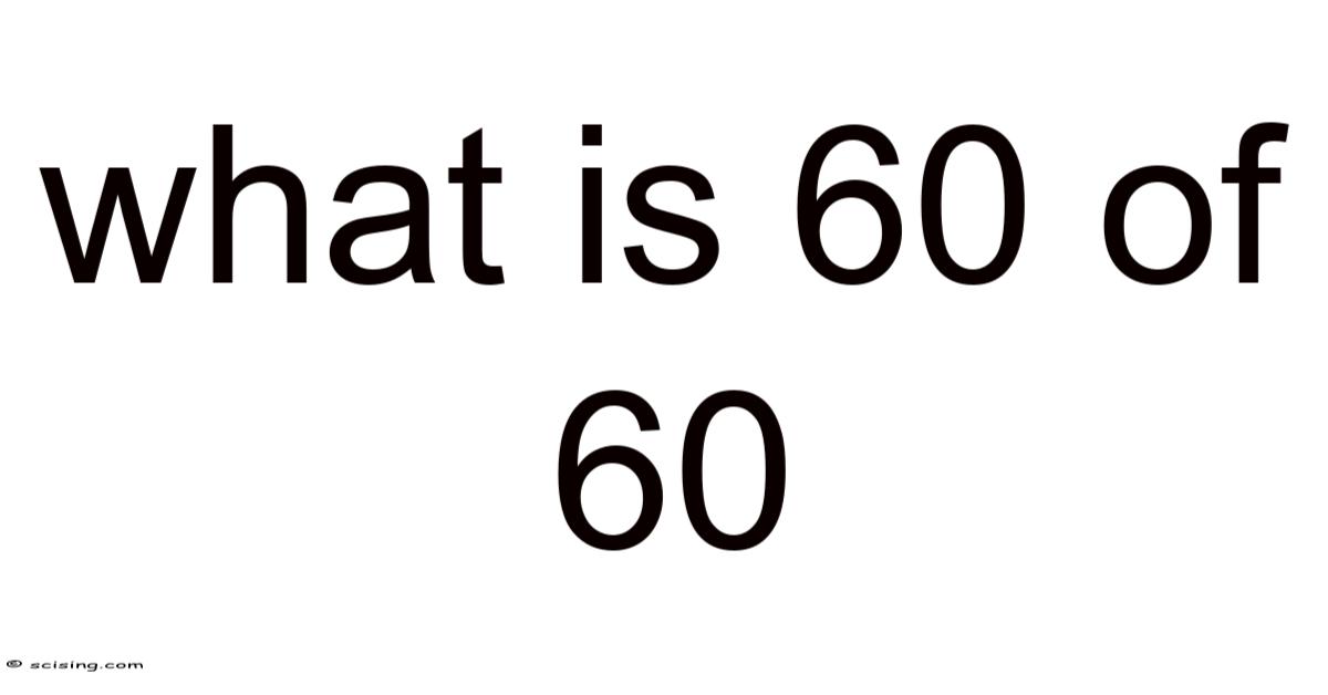 What Is 60 Of 60