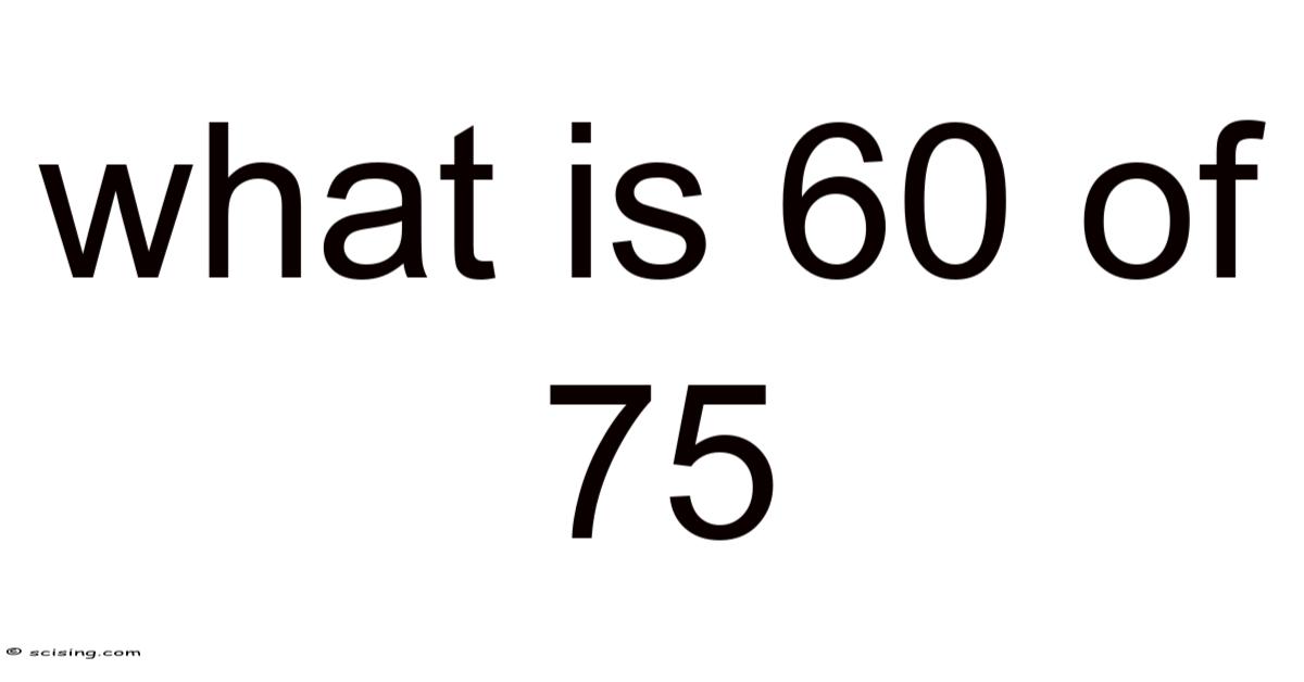 What Is 60 Of 75