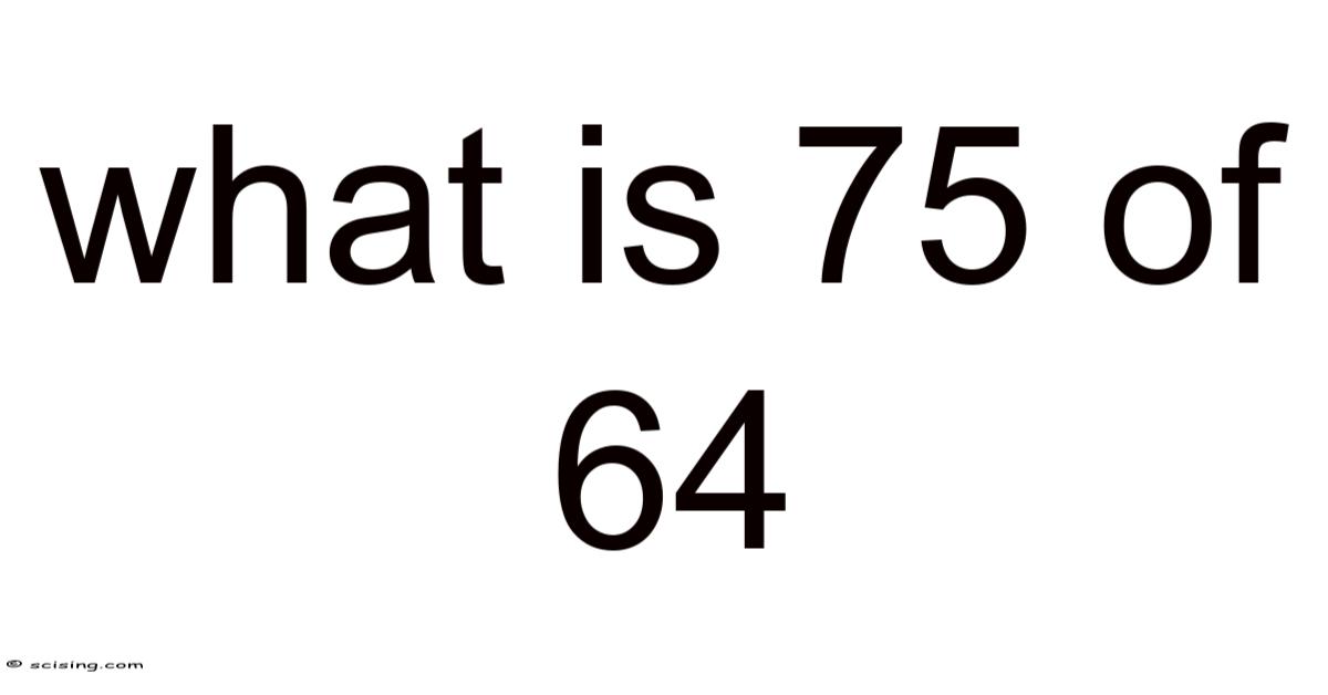 What Is 75 Of 64