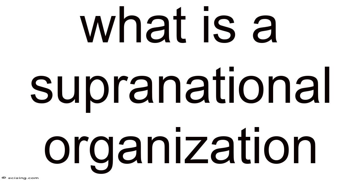 What Is A Supranational Organization