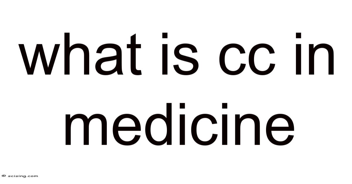 What Is Cc In Medicine