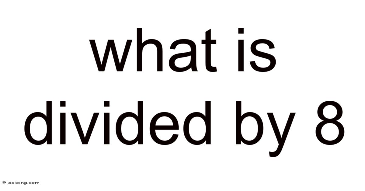 What Is Divided By 8