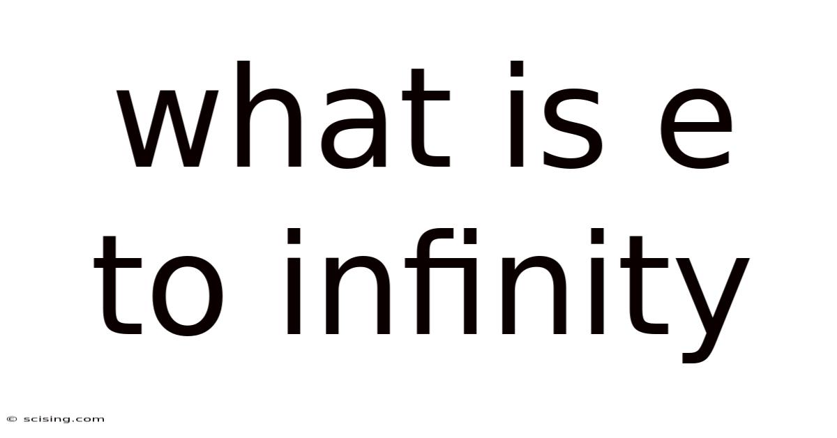 What Is E To Infinity